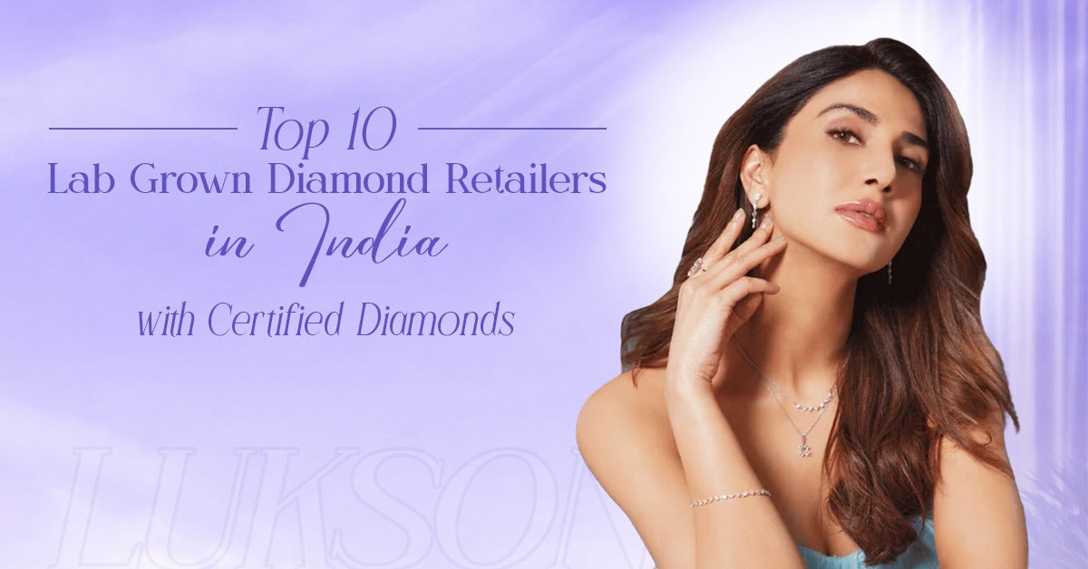Top 10 Lab Grown Diamond Retailers in India | 2026 Complete Guide – Lukson